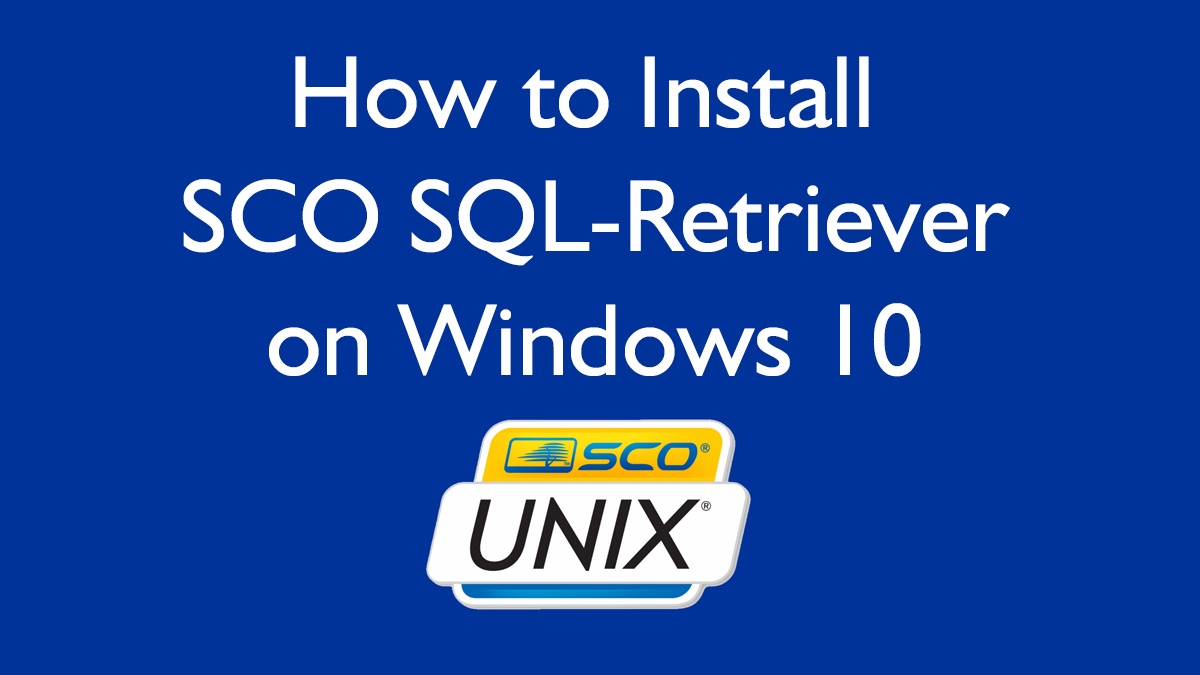 How to install SCO Vision SQL-Retriever ODBC Driver on Windows 10